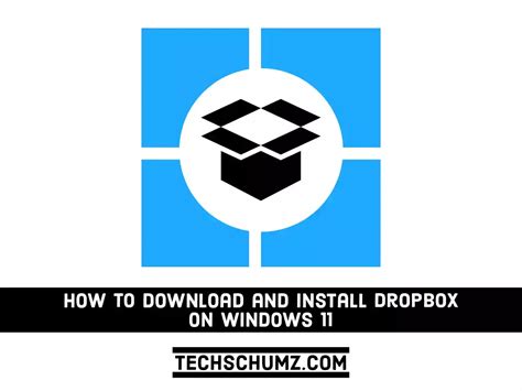 How To Install Dropbox On A Windows 11 Pc How To Use It Techschumz Artofit