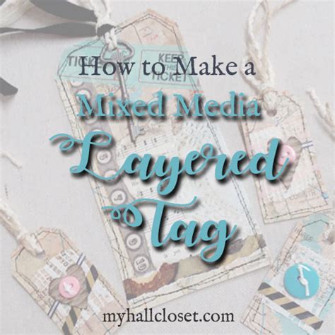 How To Make Mixed Media Layered Tag For Junk Journals My Hall Closet