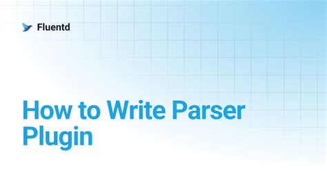 how to write parser plugin fluentd