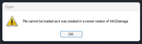 Error File Cannot Be Loaded As It Was Created In A Newer Version Of InfoDrainage