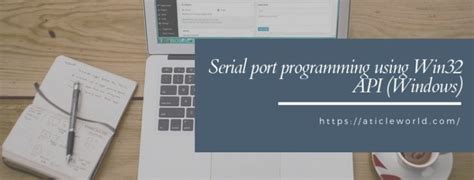 Serial Port Programming Using Win32 Api Windows Aticleworld