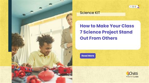 How To Make Your Class 7 Science Project Stand Out From Others How To Make Your Class 7 Science Project Stand Out From Others