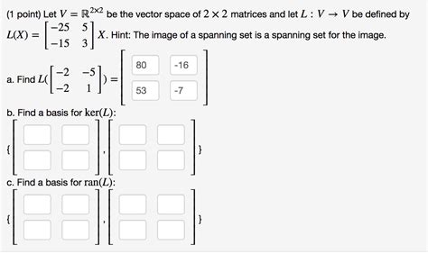 Solved 1 Point Let V R2x2 Be The Vector Space Of 2 X 2