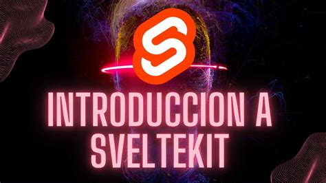 Introducción A Sveltekit ¿qué Es Y Cómo Empezar 🚀 Youtube
