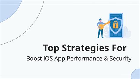 Top Strategies For Boost Ios App Performance And Security Ppt