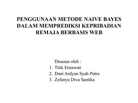 Penggunaan Metode Naive Bayes Dalam Memprediksi Kepribadian Remaja Pptx