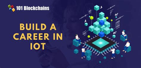 How To Build A Career In Iot 101 Blockchains