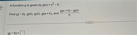 solved a function g is given by g x x² 5 find g 6 g 0