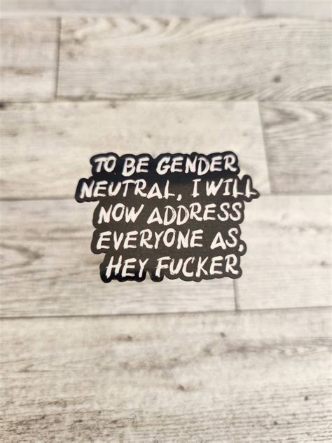 Gender Neutral Sticker Humorous Decal To Be Gendar Neutral I Will Now Address Everyone As