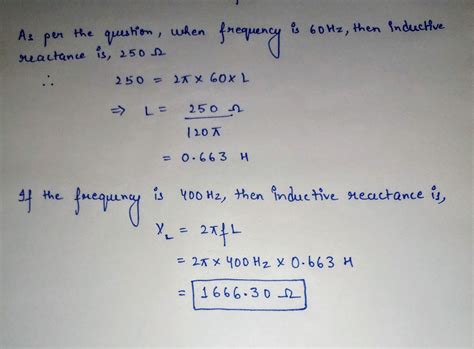 [solved] An Inductor Has An Inductive Reactance Of 250 When Connected To Course Hero