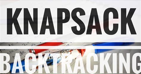 Knapsack And Backtracking Design And Analysis Of Algorithms Post 2