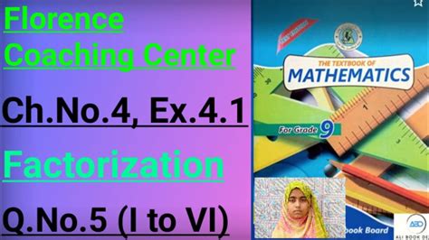 Class 9th Math Ch 4 Ex 4 1 Q No 5 I To Vi Factorization Florence Coaching Center Youtube