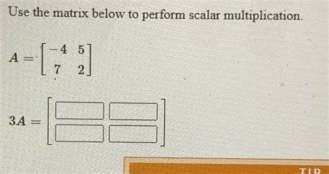 [answered] use the matrix below to perform scalar multiplication 4 5 a