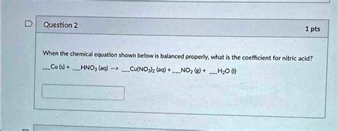 Solved When The Chemical Equation Shown Below Is Balanced Properly