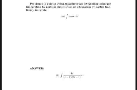 Solved Problem 5 6 Points Using An Appropriate Integration Chegg Com