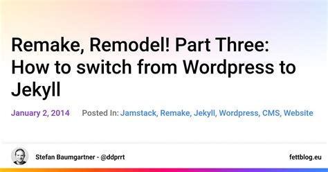 Remake Remodel Part Three How To Switch From Wordpress To Jekyll
