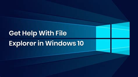 Get Help With File Explorer In Windows 10 Latest Solution
