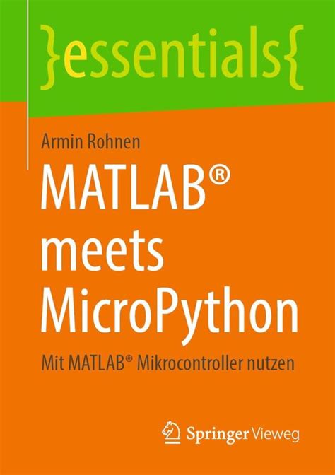 Essentials Matlab® Meets Micropython Ebook Armin Rohnen 9783658399498 Boeken Bol