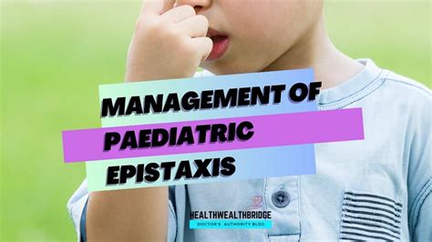 Management Of Paediatric Epistaxis In Different Age Group In A Tertiary