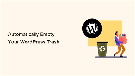 How To Automatically Empty Your Wordpress Trash 2 Ways