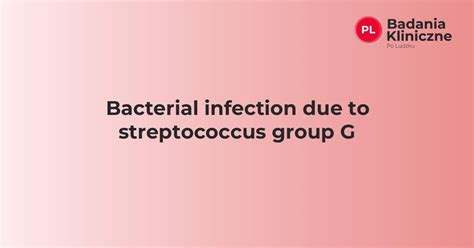 Bacterial Infection Due To Streptococcus Group G Przegląd Informacji