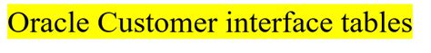 Oracle Applications Blog Oracle Customer Interface Tables