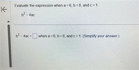 solved evaluate the expression when a 6 b 8 and c 1 b2−4ac
