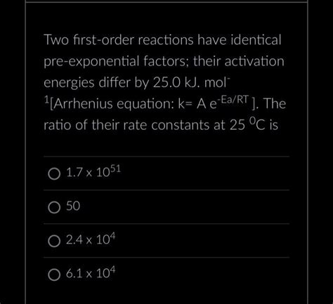 Solved Two First Order Reactions Have Identical