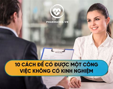 10 Cách để Có Một Công Việc Mà Không Cần Kinh Nghiệm