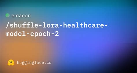 Emaeonshuffle Lora Healthcare Model Epoch 2 · Hugging Face