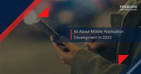All About Mobile Application Development In 2022 Focaloid Technologies Private Limited