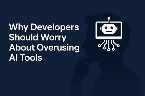 Why Developers Should Worry About Overusing Ai Tools By Nikhith Sunil Jul 2025 Level Up