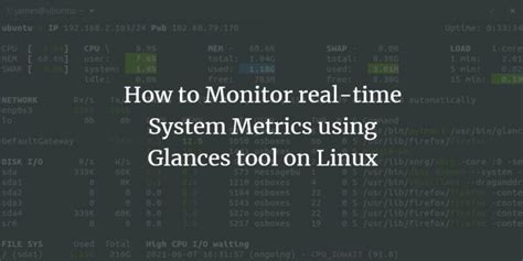 How To Monitor Real Time System Metrics Using Glances Tool On Linux Vitux