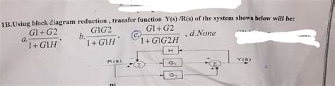 Solved 1busing Block Diagram Reduction Transfer Function