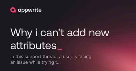 Why I Cant Add New Attributes Threads Appwrite