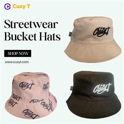 Top Notch Streetwear Bucket Hats For Instant Style With Cuzy T