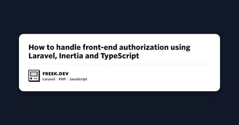 How To Handle Front End Authorization Using Laravel Inertia And Typescript Rphp