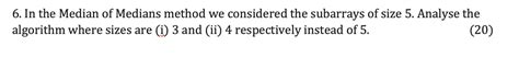 Solved 6 In The Median Of Medians Method We Considered The