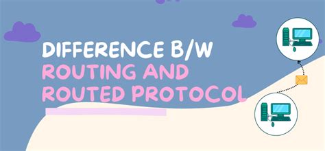 Difference Between Routing Protocols And Routed Protocols