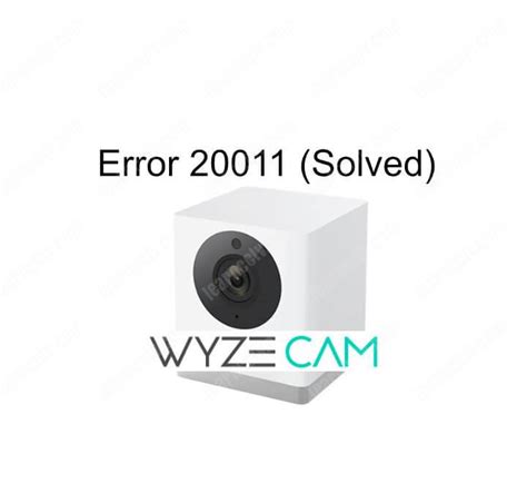 Wyze Cam Error Code 20011 Solved Learn