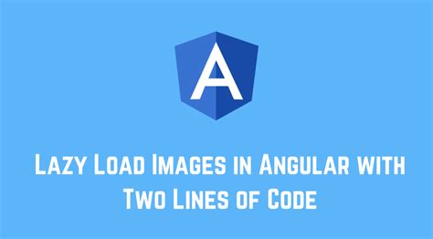 Lazy Load Images Trong Angular Chỉ Với Vài Dòng Code