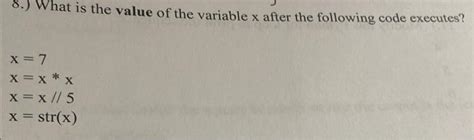 Solved 8 What Is The Value Of The Variable X After The Chegg Com