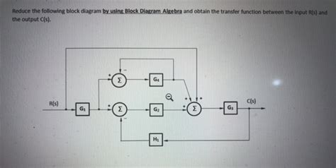 solved reduce the following block diagram by using block