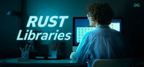top 10 rust libraries you must know in 2025 geeksforgeeks