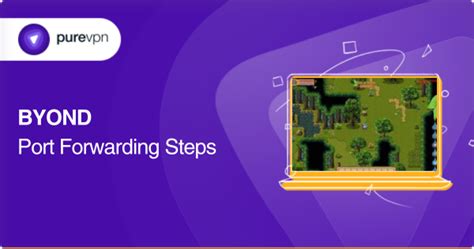 Byond Port Forwarding Purevpn