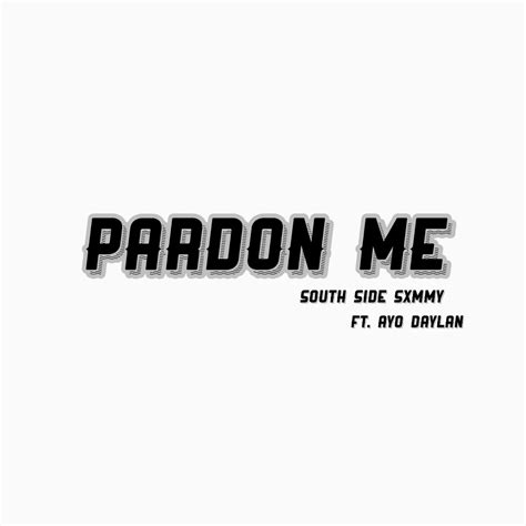 ‎pardon Me Feat Ayo Daylan Single Album By South Side Sxmmy Apple Music
