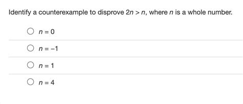 Solved Identify A Counterexample To Disprove 2nn Where N Is A Whole Number N0 N 1 N1 N4