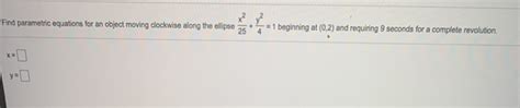 solved x² ² find parametric equations for an object moving