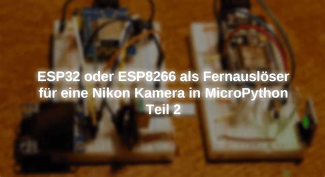 Esp32 Or Esp8266 As A Remote Release For A Nikon Camera In Micropython