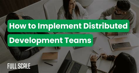 How To Implement Distributed Development Teams Full Scales Proven And